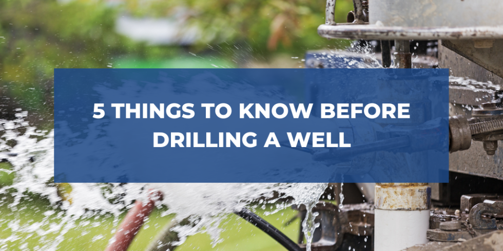 5 Things to Know Before Drilling a Well